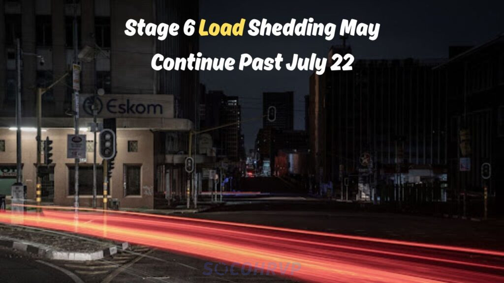 Load Shedding Plan Review Set for July 22 – Stage 6 to Be Extended ...