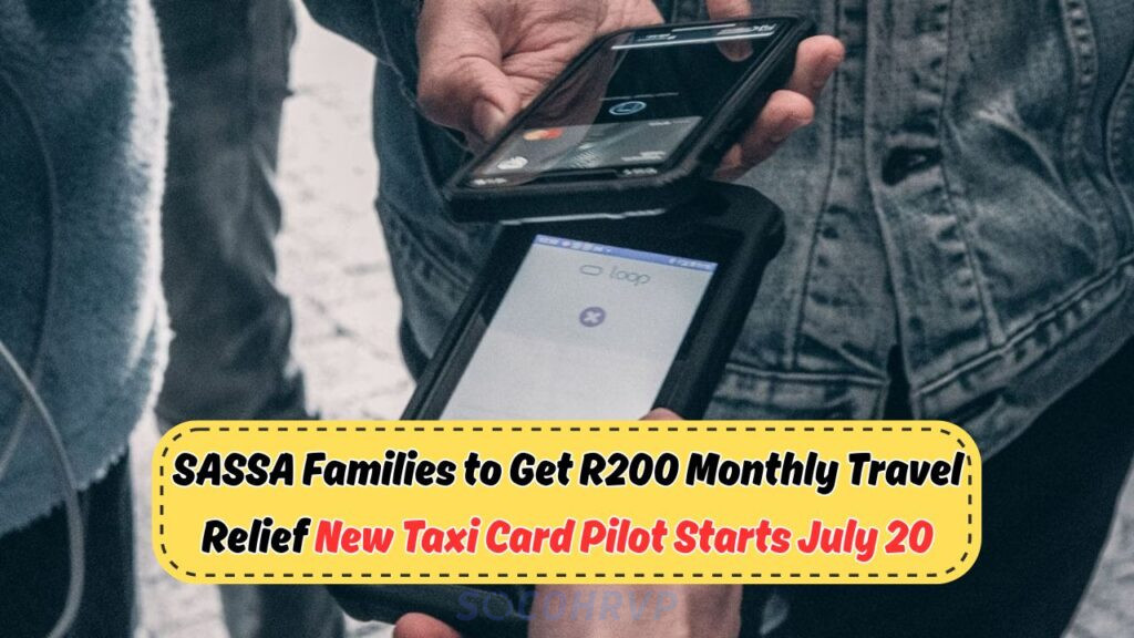 Taxi Card Pilot for SASSA Families Begins July 20 – Save R200 Per Month ...
